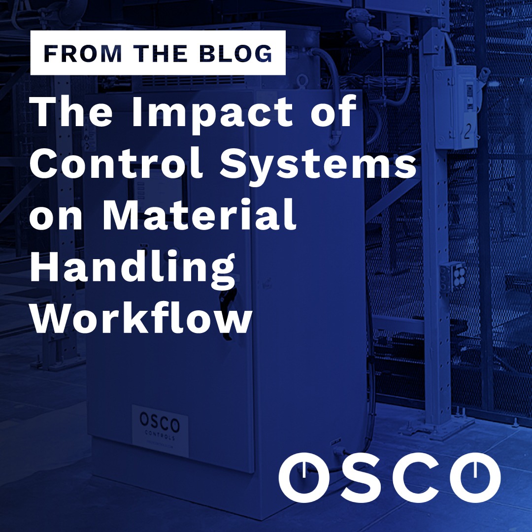 The Impact Of Control Systems On Material Handling Workflow Osco Controls