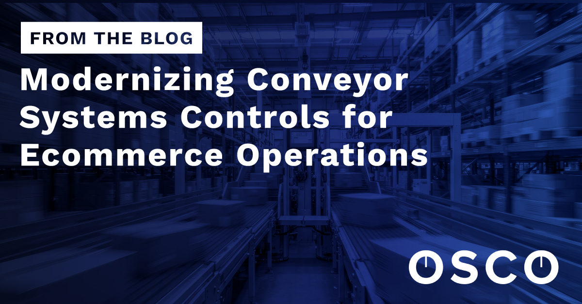 Modernizing Conveyor Systems Controls for Ecommerce Operations | OSCO ...