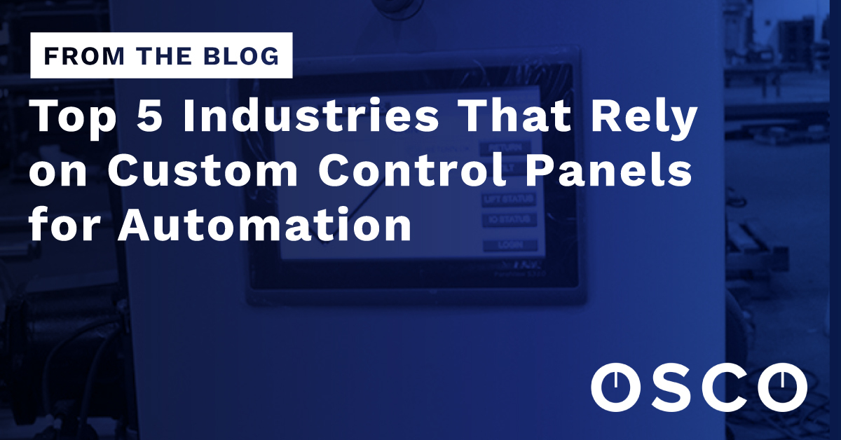 Top 5 Industries That Rely on Custom Control Panels for Automation | OSCO Controls