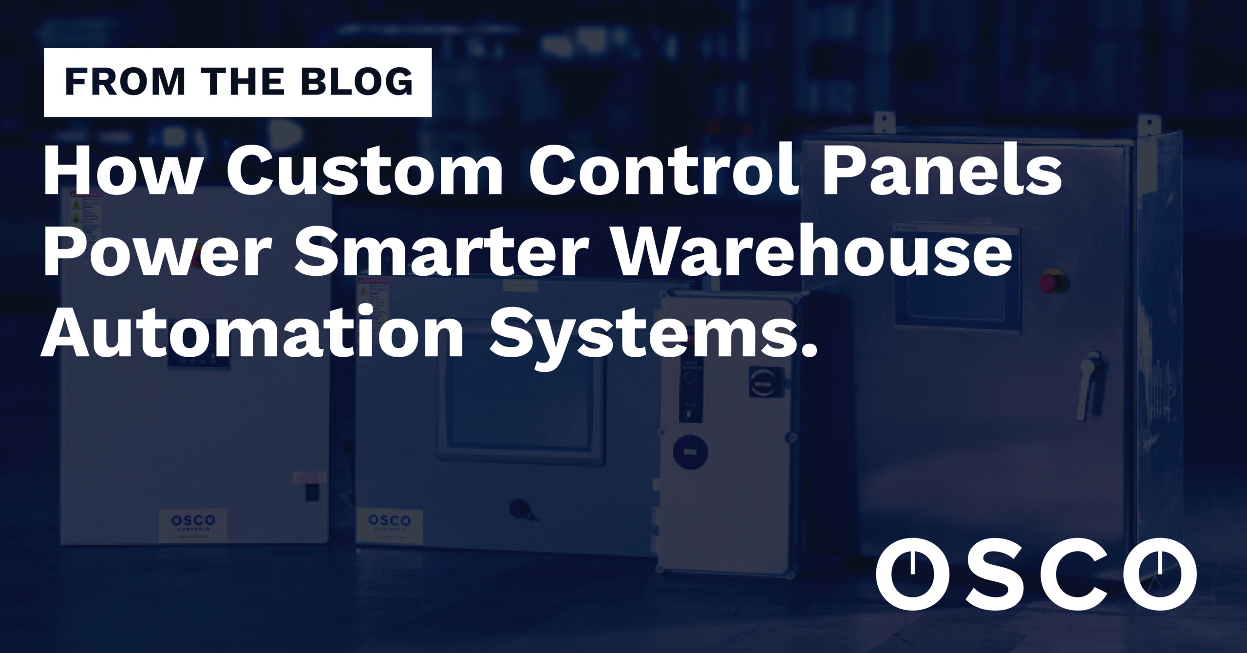 How Custom Control Panels Power Smarter Warehouse Automation Systems | OSCO Controls